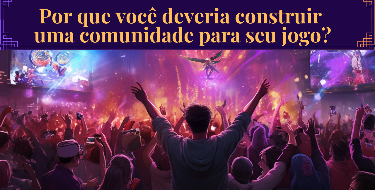 Qual a importância da comunidade para um jogo? - Crie Seus Jogos